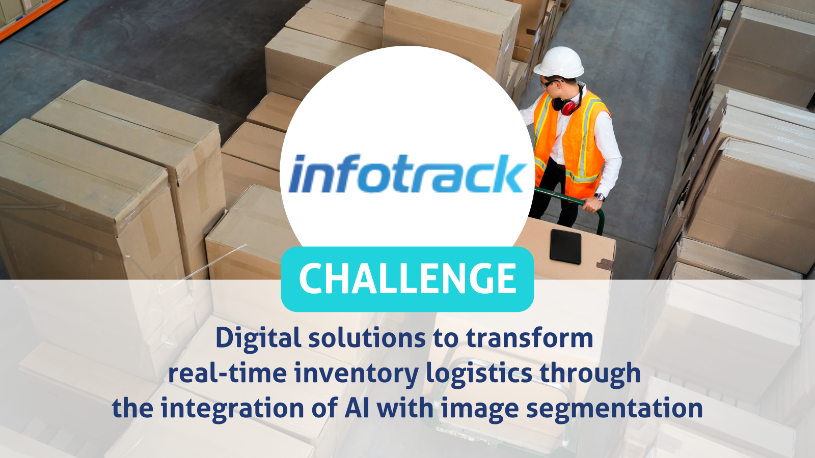 Corporate Challenge: Infotrack is seeking to transform real-time inventory logistics through the ...